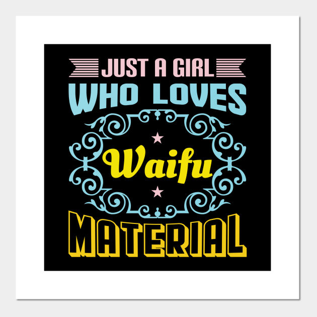 Waifu Material I Ecchi Lewd Anime T Waifu Material Posters And Art Prints Teepublic